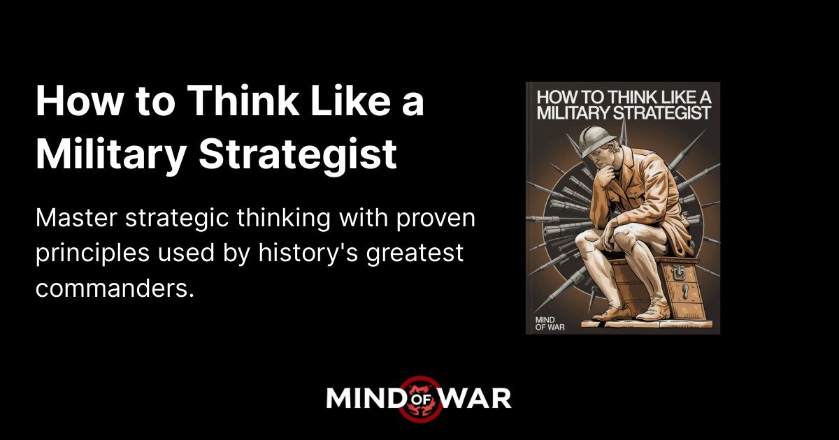 How to Think Like a Military Strategist - Mind of War